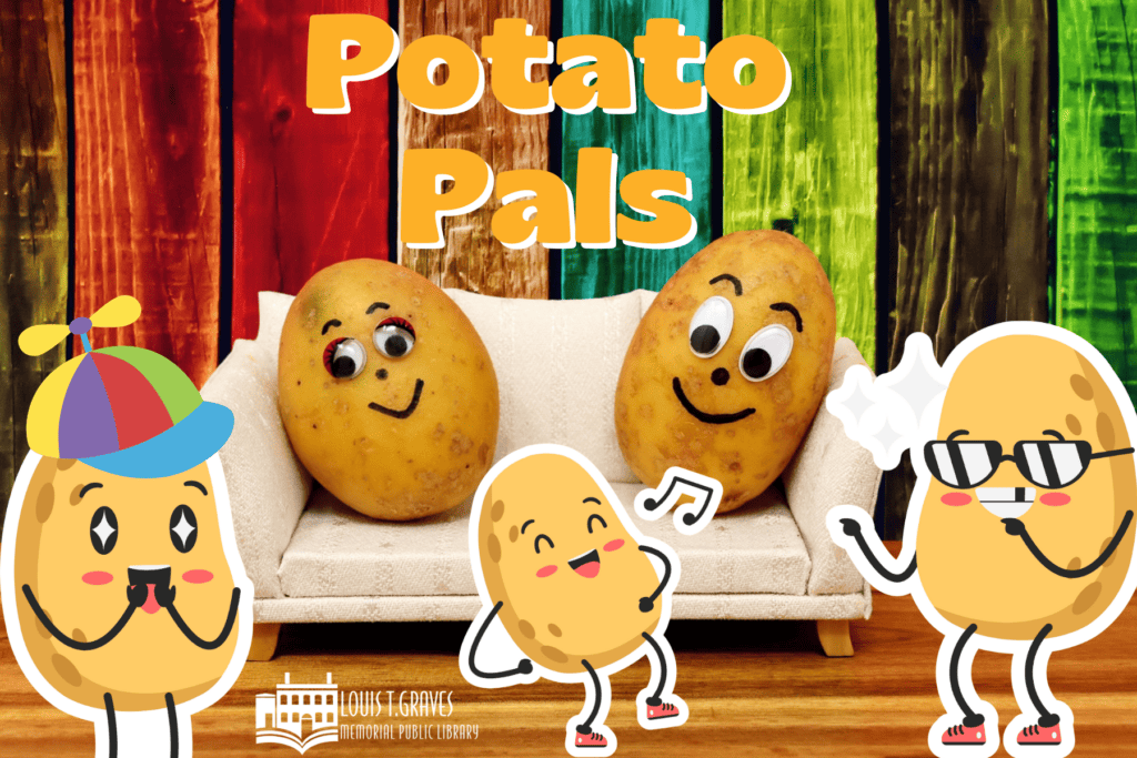 POTATO PALS - Louis T Graves Memorial Public Library